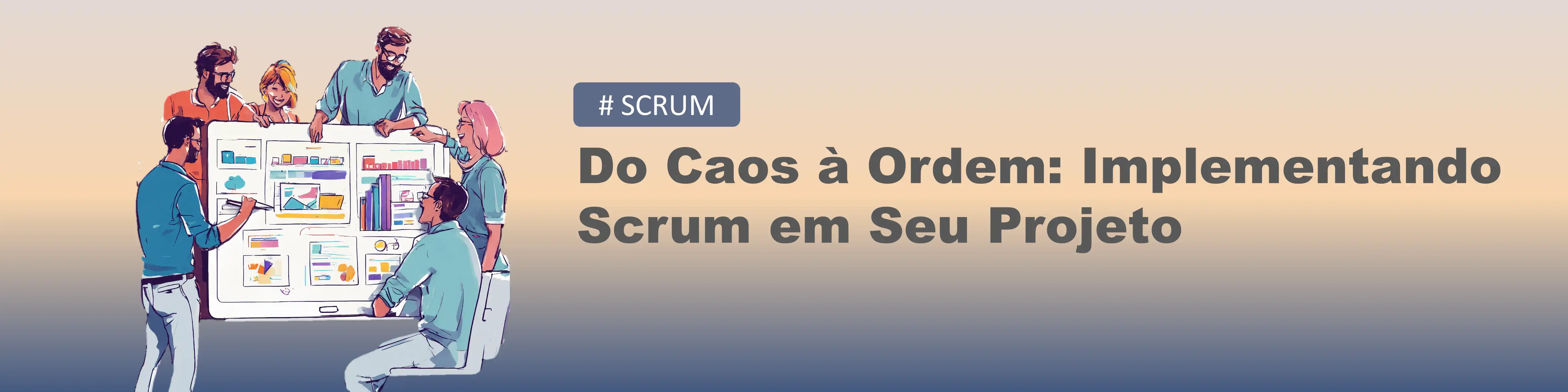 Do Caos à Ordem: Implementando Scrum em Seu Projeto