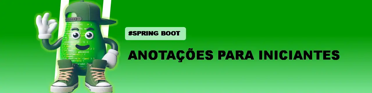 Desvendando as Anotações do Spring Boot: Guia Completo para Iniciantes