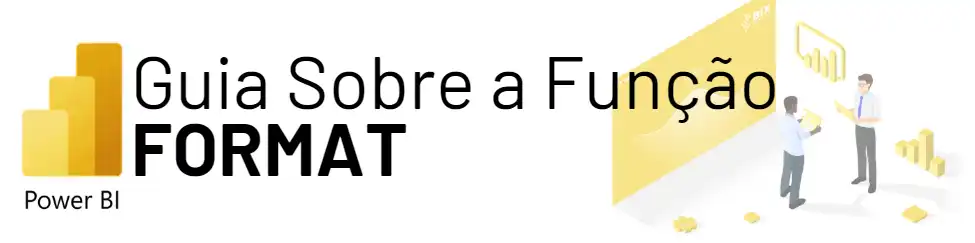 Guia Sobre a Função FORMAT: Comandos Power BI