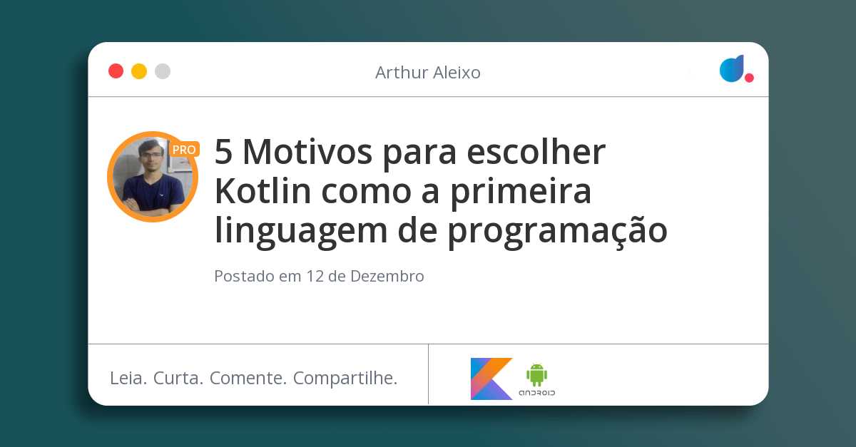 5 Motivos para escolher Kotlin como a primeira linguagem de programação