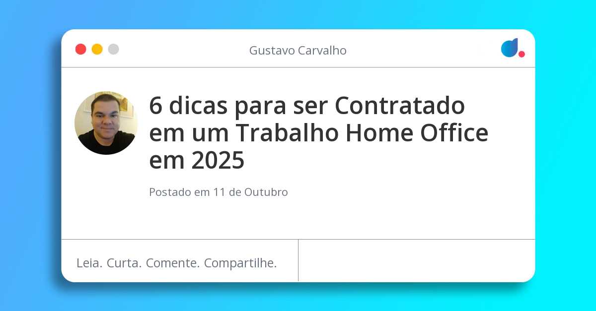 6 dicas para ser Contratado em um Trabalho Home Office em 2025 ...