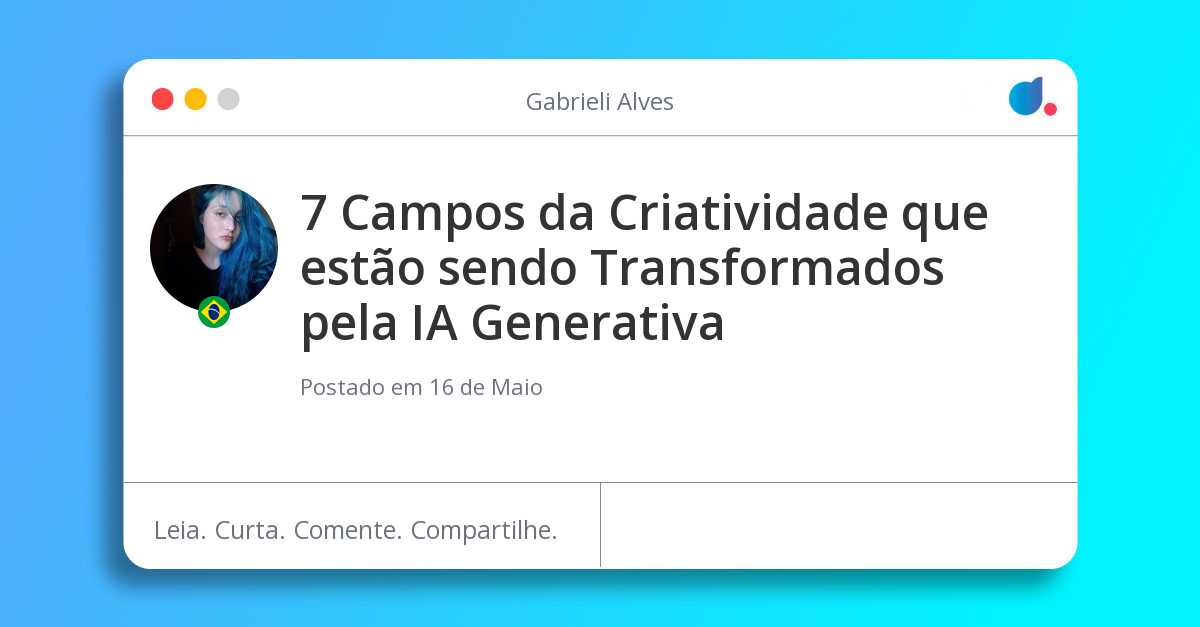 7 Campos da Criatividade que estão sendo Transformados pelo Poder da IA Generativa