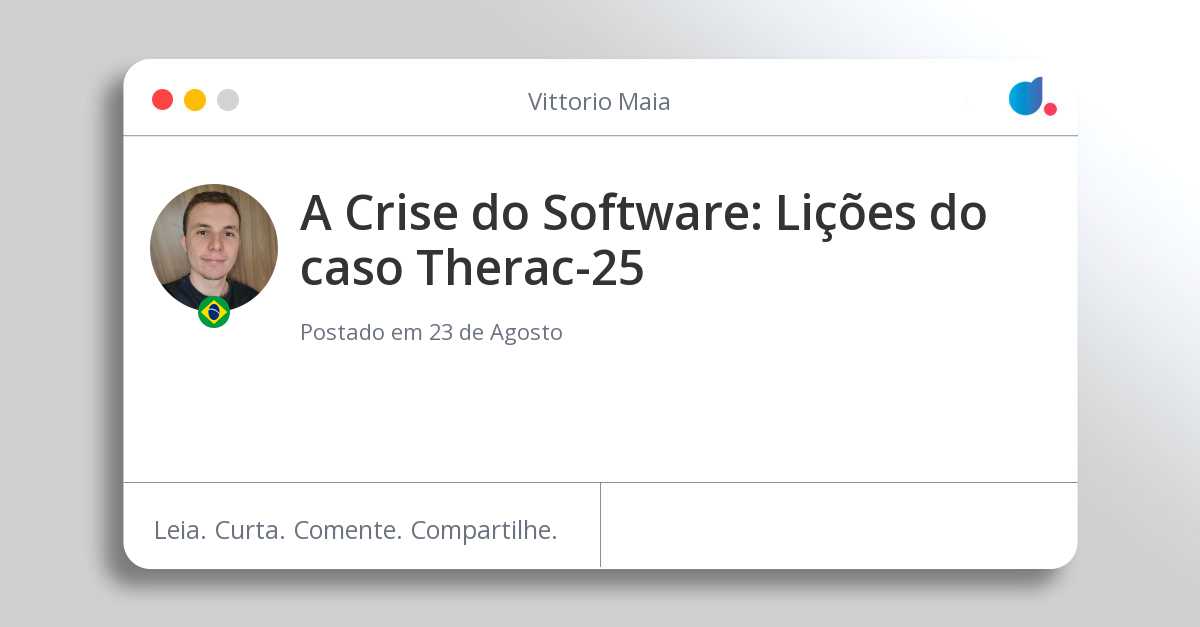 A Crise do Software: Lições do caso Therac-25 | Vittorio Maia | DIO