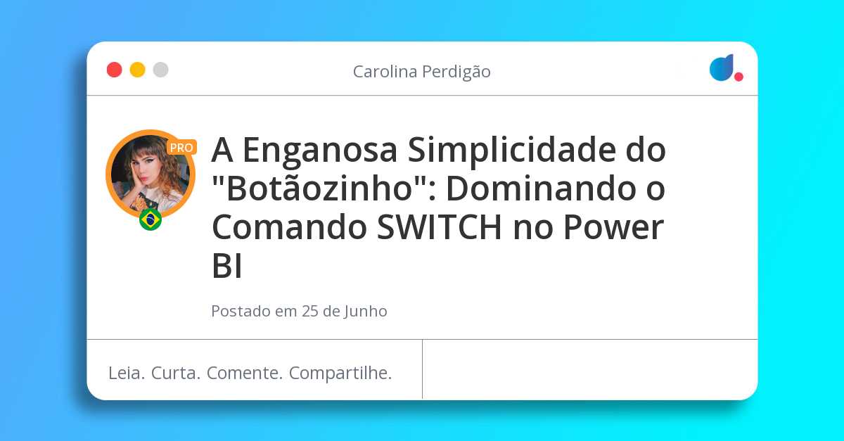 A Enganosa Simplicidade do "Botãozinho": Dominando o Comando SWITCH no Power BI