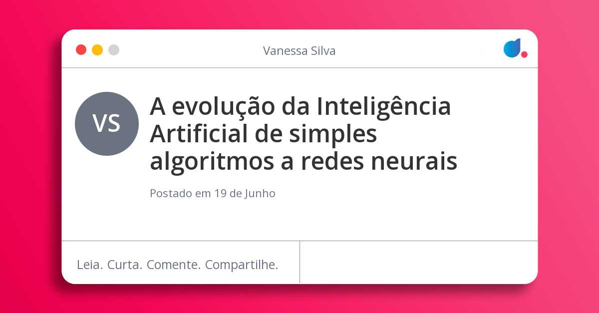 A evolução da Inteligência Artificial de simples algoritmos a redes neurais