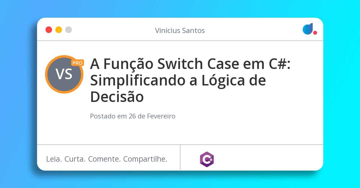 A Função Switch Case em C#: Simplificando a Lógica de Decisão A Função Switch Case em C#: Simplificando a Lógica de Decisão