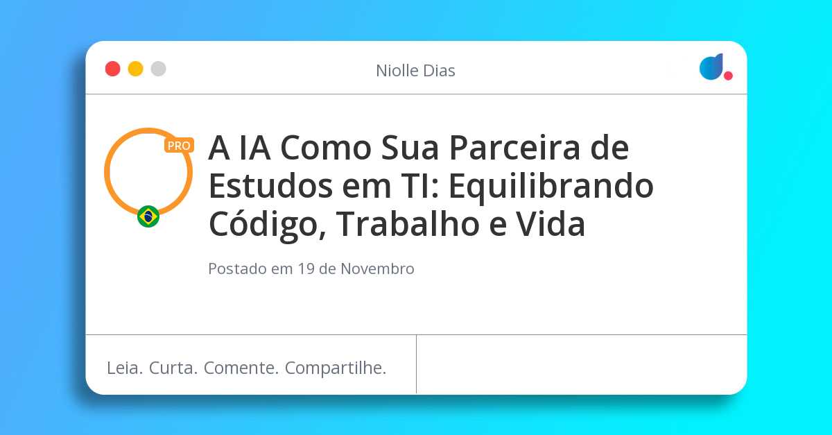 A IA Como Sua Parceira de Estudos em TI: Equilibrando Código, Trabalho e Vida