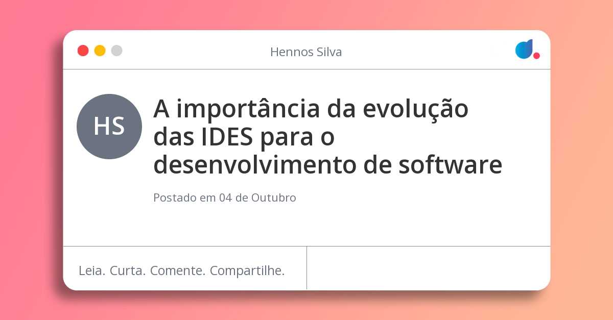 A importância da evolução das IDES para o desenvolvimento de software