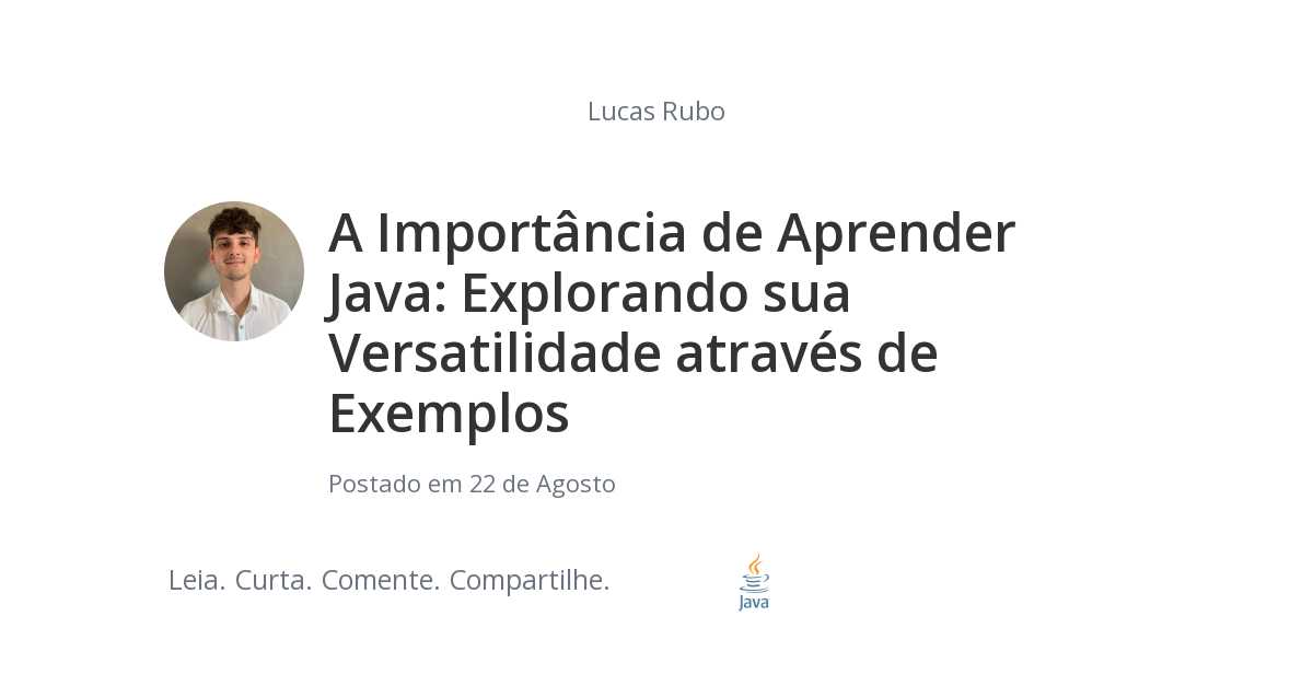 A Importância de Aprender Java: Explorando sua Versatilidade através de Exemplos