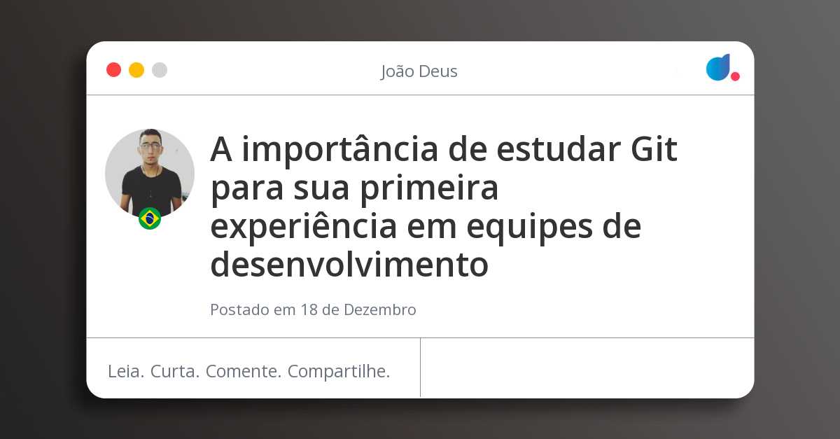 A importância de estudar Git para sua primeira experiência em equipes de desenvolvimento