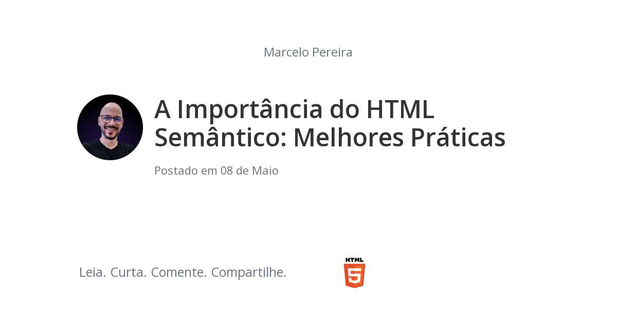 A Importância do HTML Semântico: Melhores Práticas