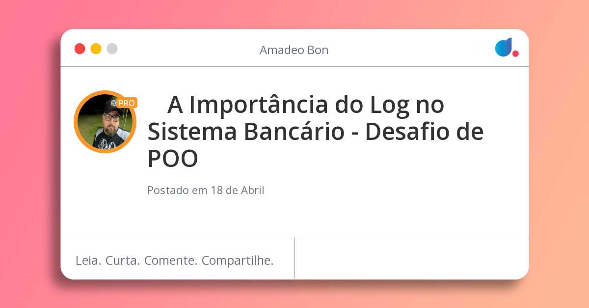 🏦 A Importância do Log no Sistema Bancário - Desafio de POO