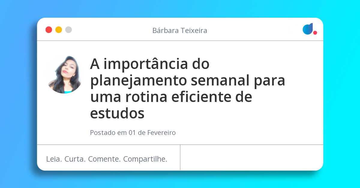 A importância do planejamento semanal para uma rotina eficiente de estudos