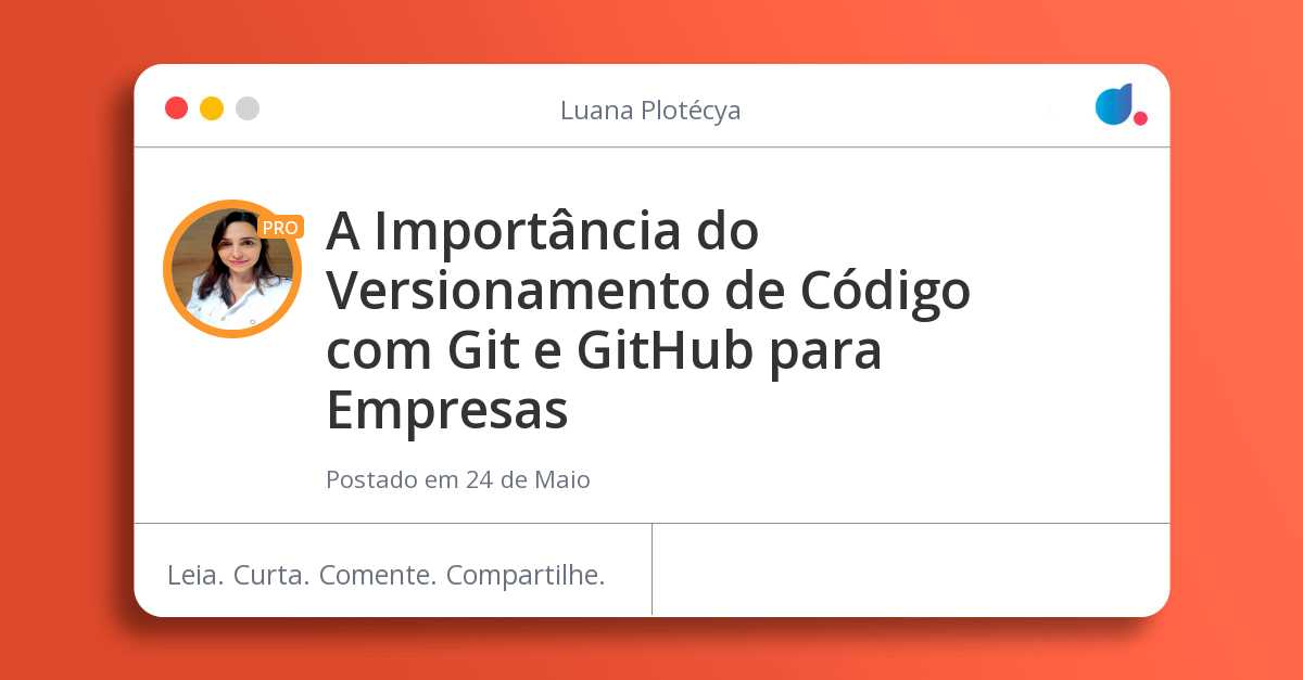 A Importância do Versionamento de Código com Git e GitHub para Empresas
