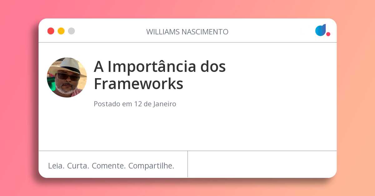 A Importância dos Frameworks | WILLIAMS NASCIMENTO | DIO