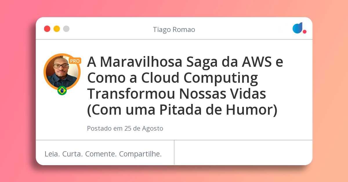 A Maravilhosa Saga da AWS e Como a Cloud Computing Transformou Nossas Vidas (Com uma Pitada de ...