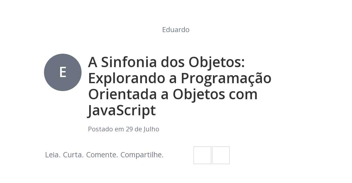 A Sinfonia Dos Objetos Explorando A Programação Orientada A Objetos Com Javascript