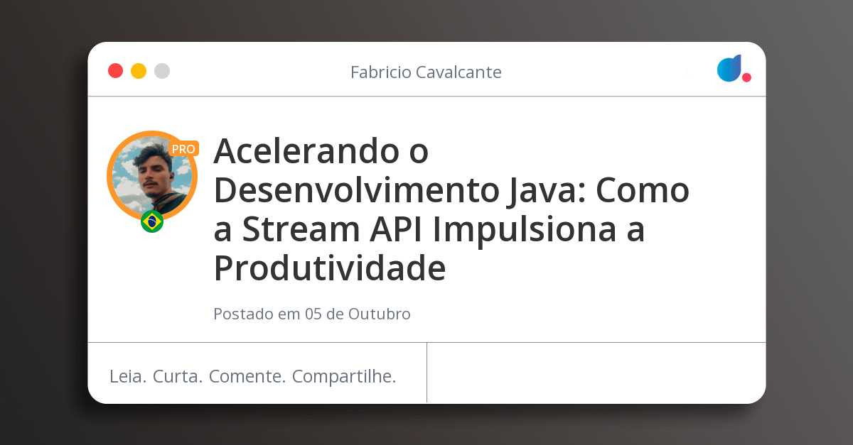 Acelerando o Desenvolvimento Java: Como a Stream API Impulsiona a ...
