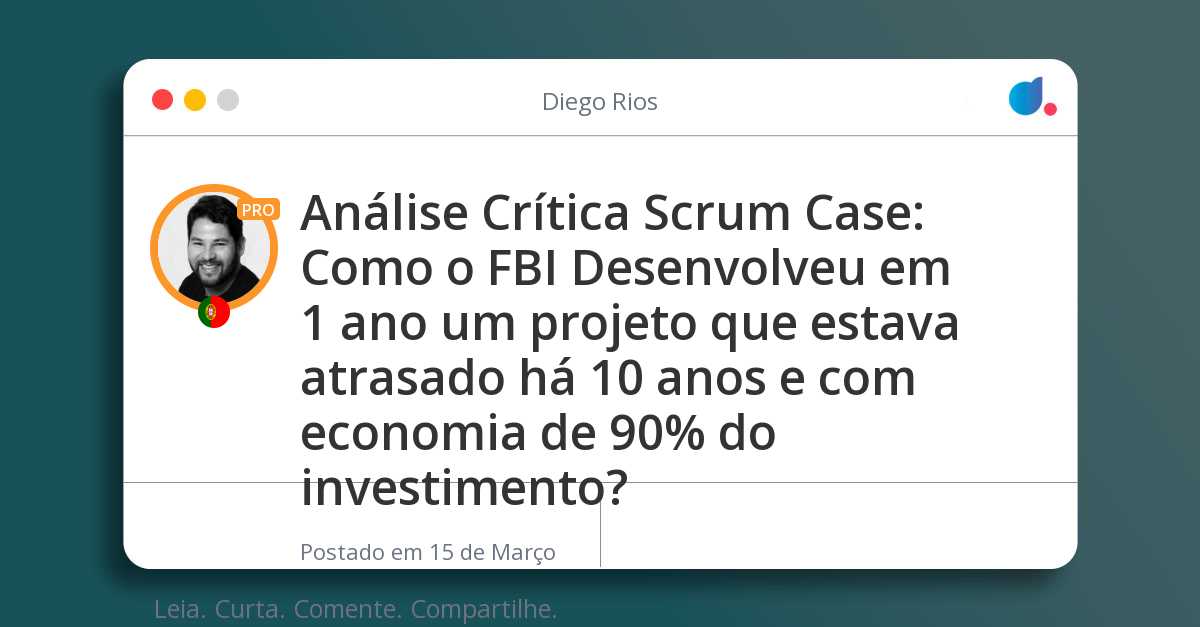 Análise Crítica Scrum Case: Como o FBI Desenvolveu em 1 ano um projeto ...
