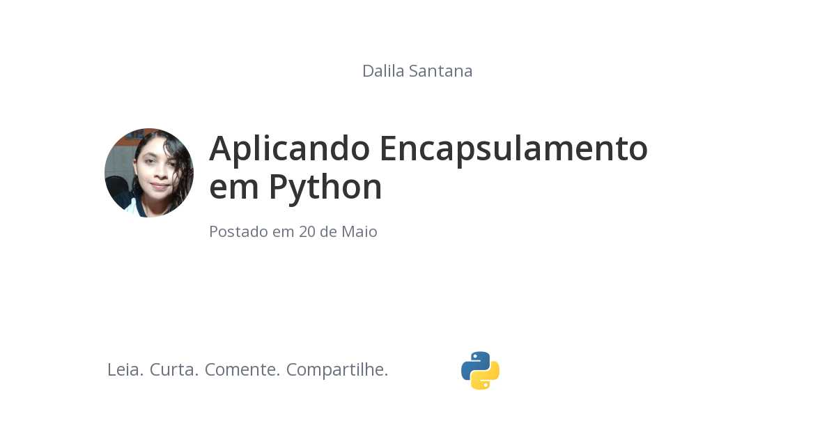 Aplicando Encapsulamento em Python | Dalila Santana | Python | DIO