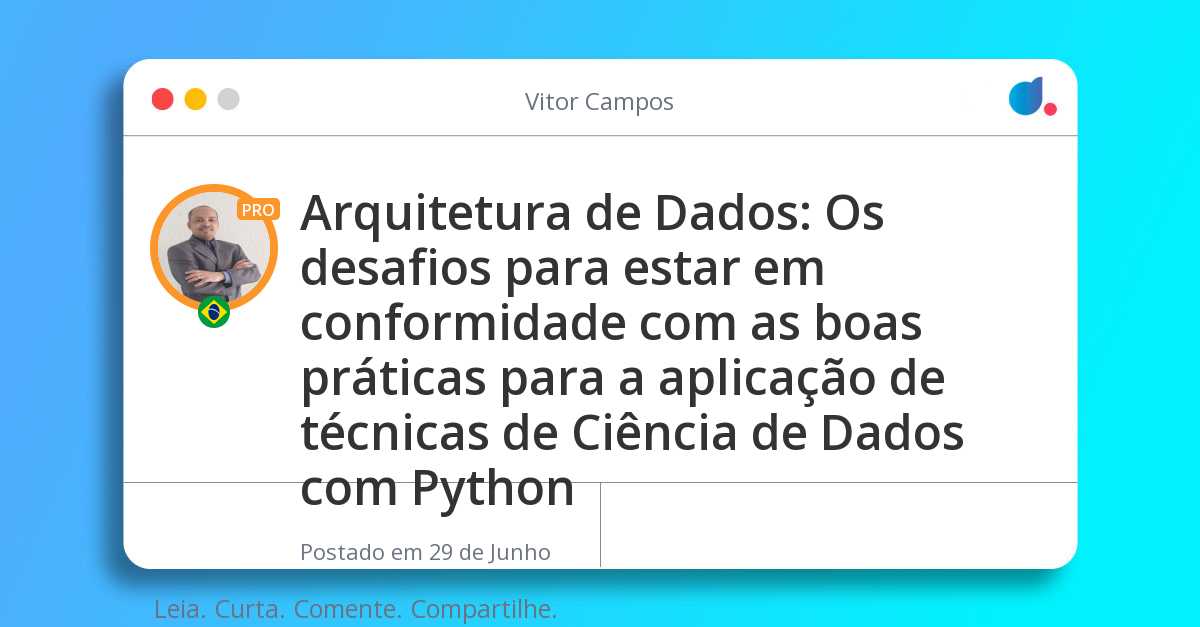 Arquitetura de Dados: Os desafios para estar em conformidade com as ...