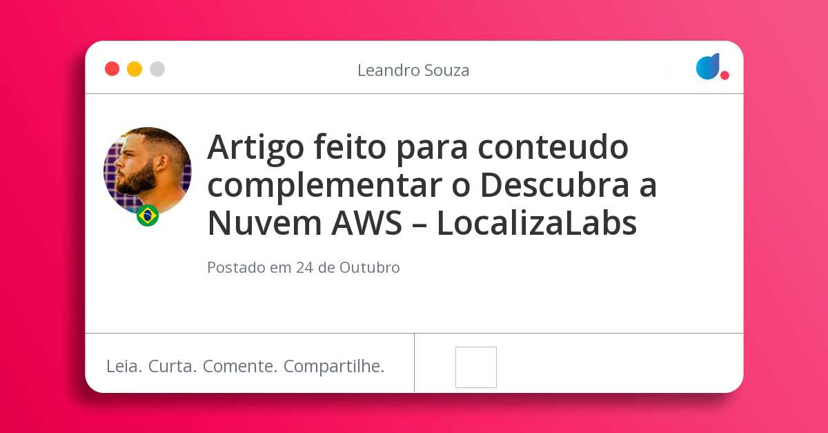 Artigo feito para conteudo complementar o Descubra a Nuvem AWS – LocalizaLabs