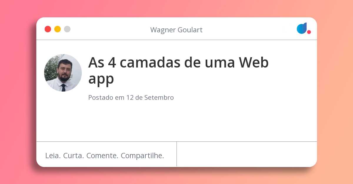 As 4 camadas de uma Web app 🍰 As 4 camadas de uma Web app 🍰