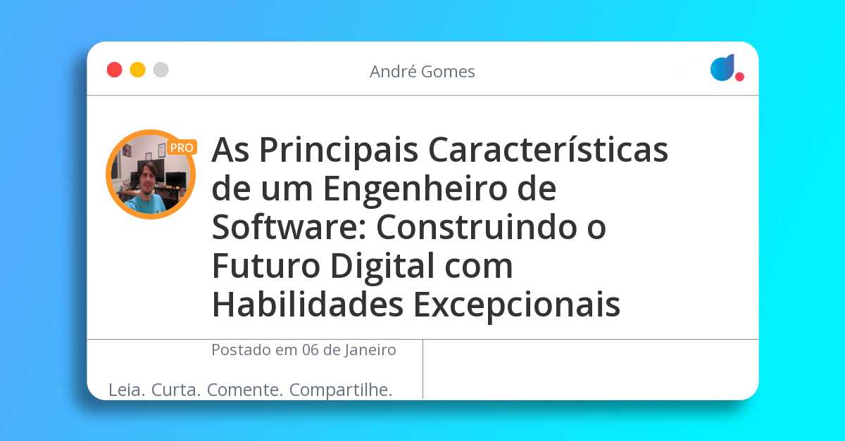 As Principais Características de um Engenheiro de Software: Construindo o Futuro Digital com ...