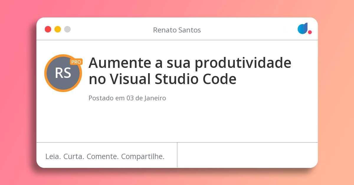 Aumente a sua produtividade no Visual Studio Code | Renato Santos | DIO