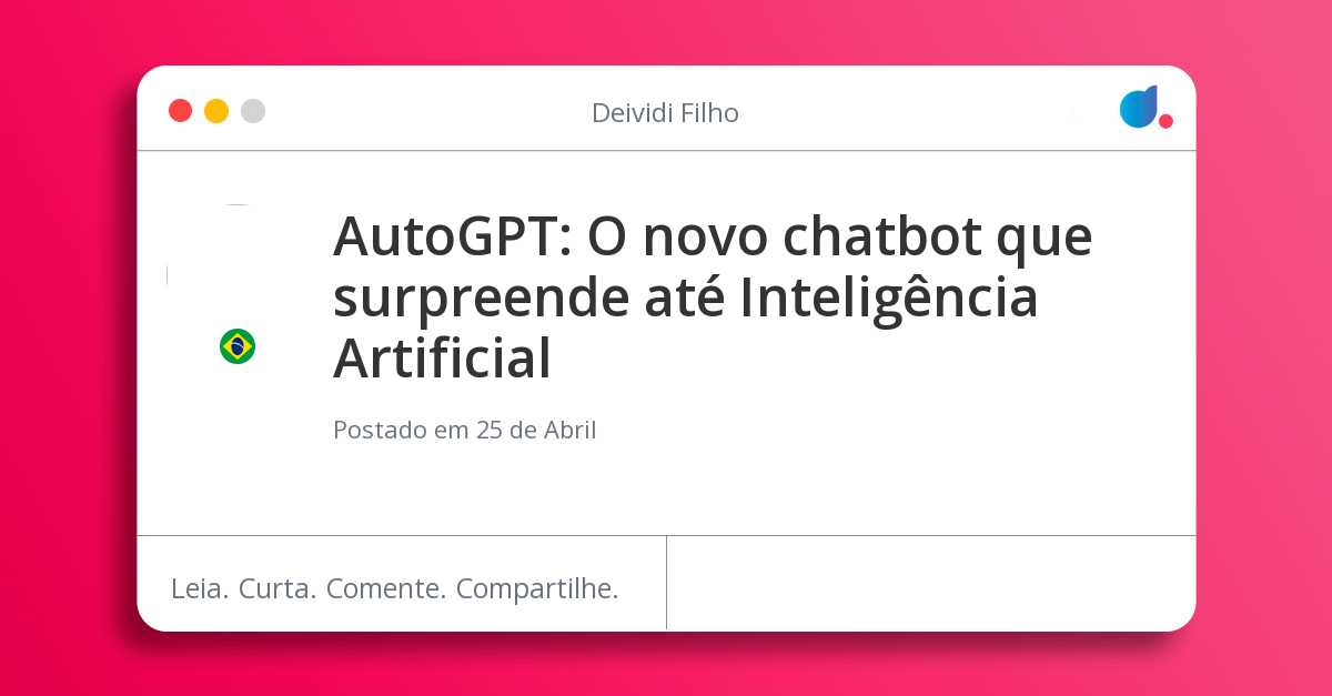AutoGPT: O novo chatbot que surpreende até Inteligência Artificial