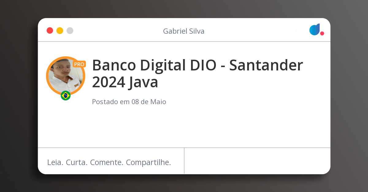 Banco Digital DIO - Santander 2024 Java | Gabriel Silva | Java | DIO