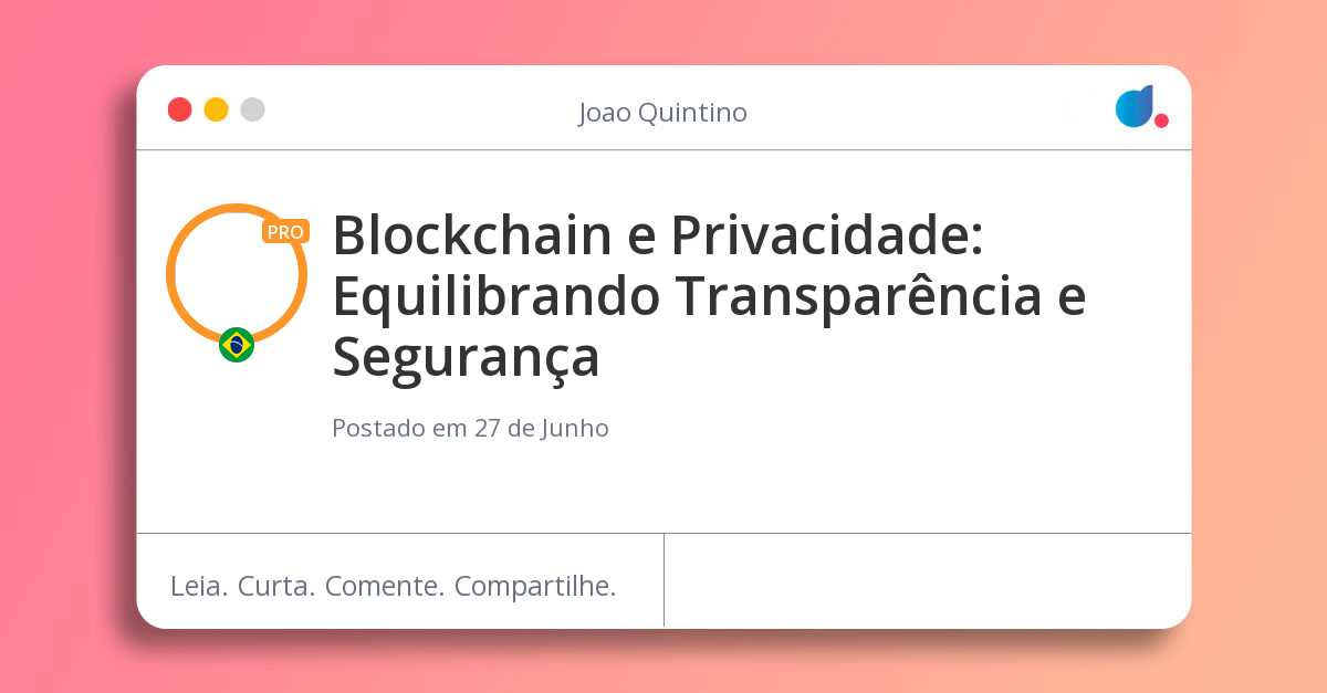 Blockchain e Privacidade: Equilibrando Transparência e Segurança