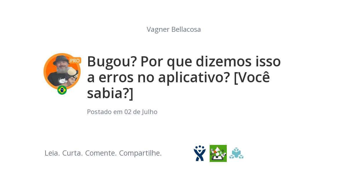 Bugou? Por que dizemos isso a erros no aplicativo? [Você sabia?]