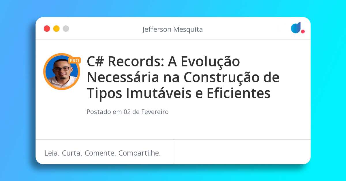C# Records: A Evolução Necessária na Construção de Tipos Imutáveis e ...