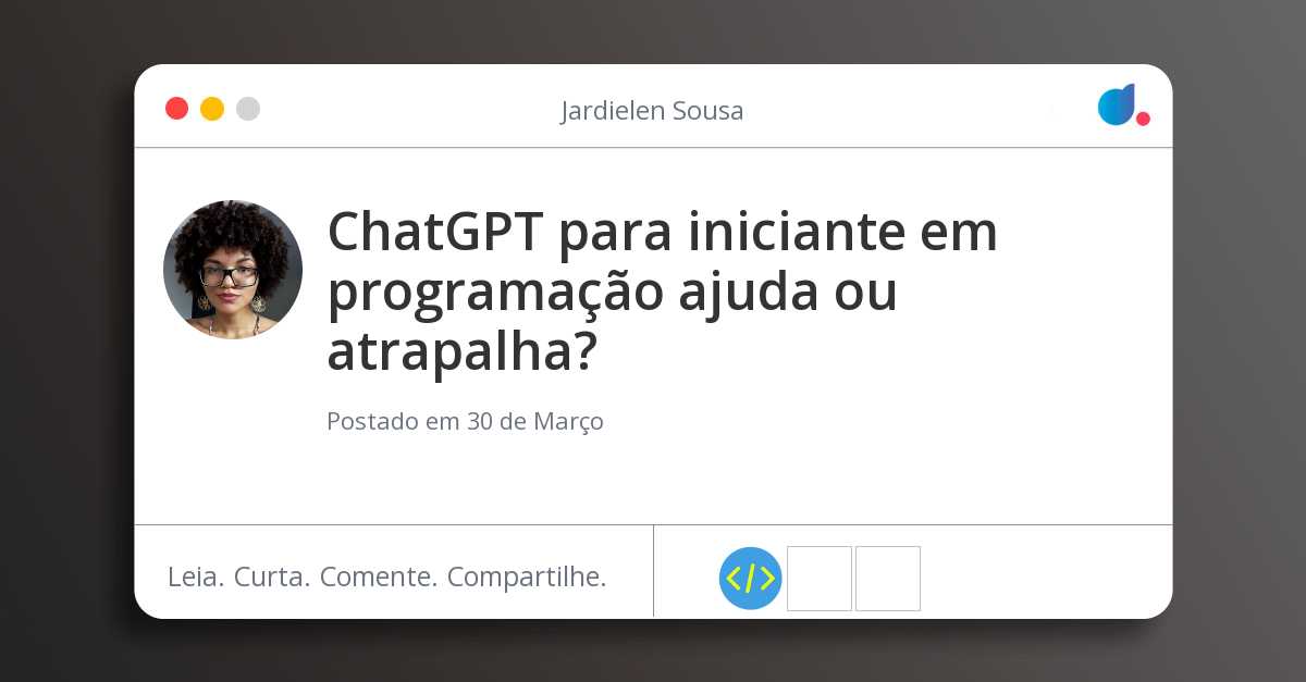 ChatGPT para iniciante em programação ajuda ou atrapalha?
