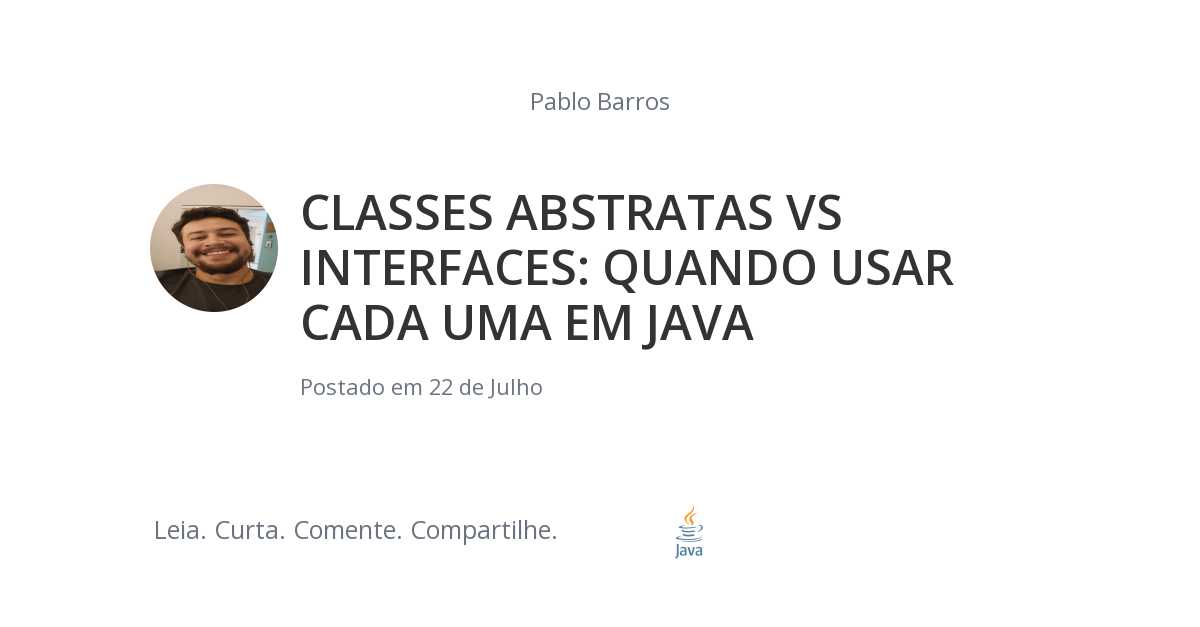 CLASSES ABSTRATAS VS INTERFACES: QUANDO USAR CADA UMA EM JAVA
