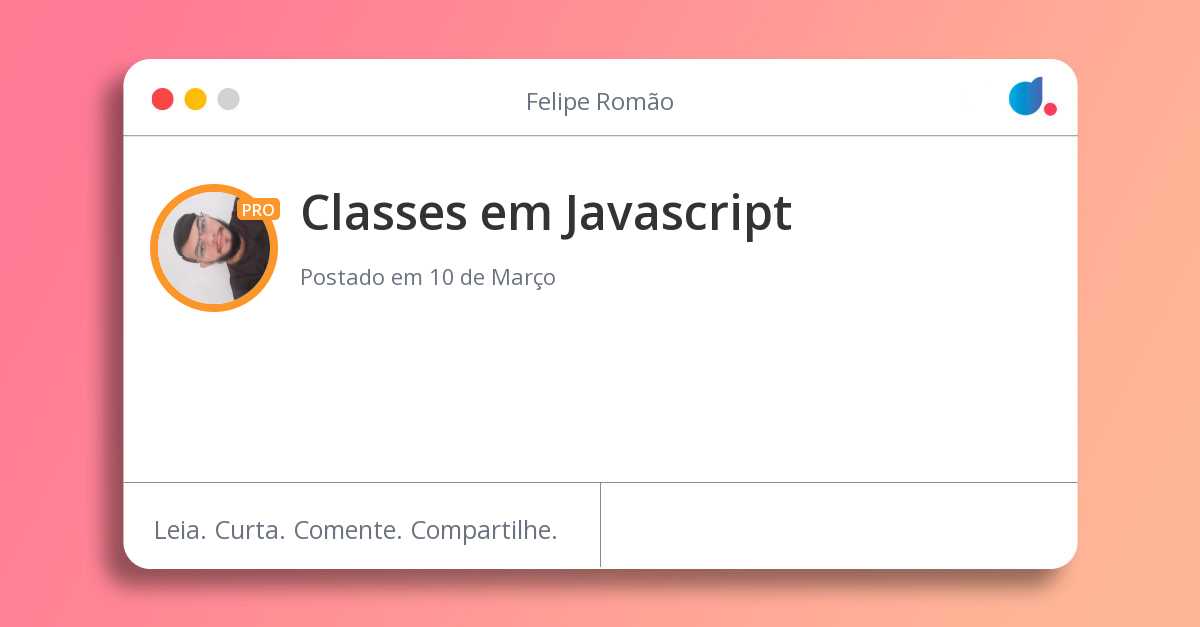Classes em Javascript | Felipe Romão | JavaScript | DIO Classes em Javascript | Felipe Romão | JavaScript | DIO