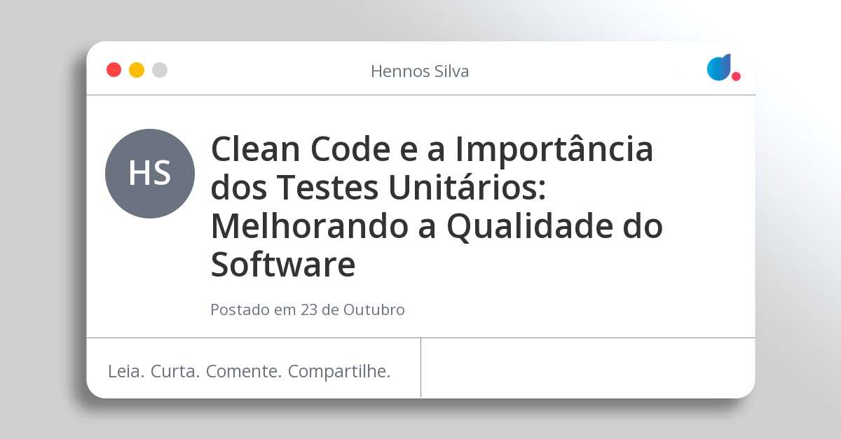 Clean Code e a Importância dos Testes Unitários: Melhorando a Qualidade ...