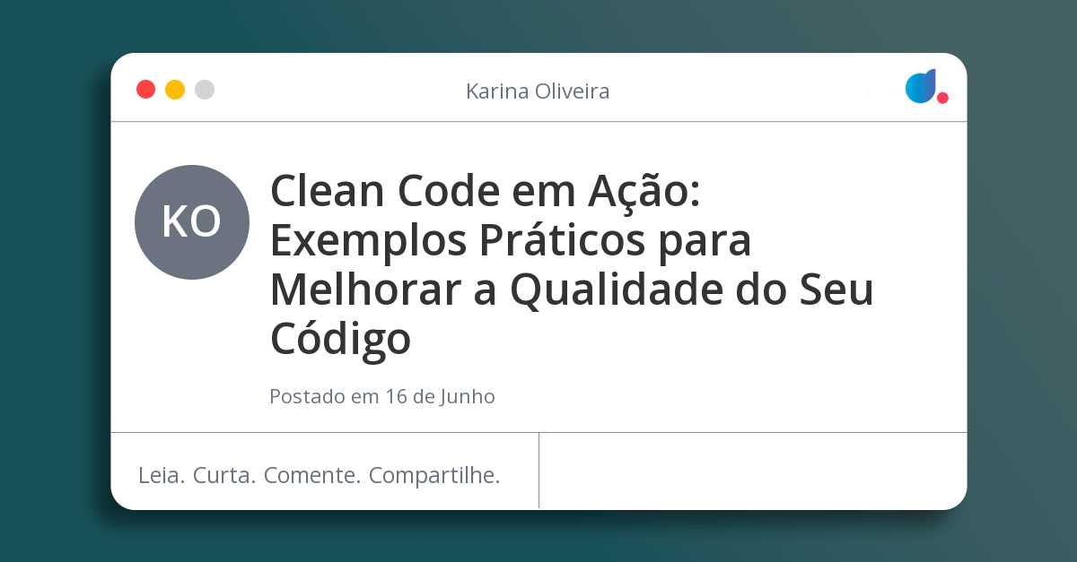 Clean Code em Ação: Exemplos Práticos para Melhorar a Qualidade do Seu ...