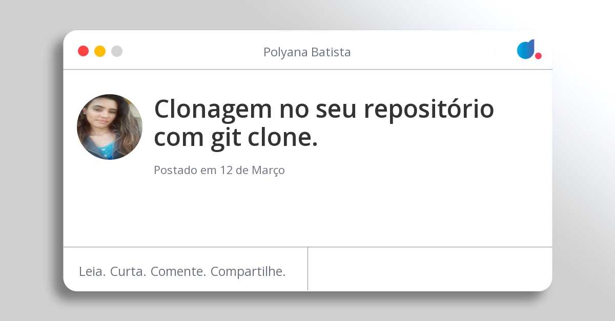 Clonagem no seu repositório com git clone. Clonagem no seu repositório com git clone.