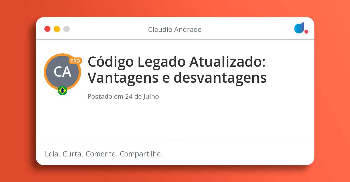 Código Legado Atualizado: Vantagens e desvantagens