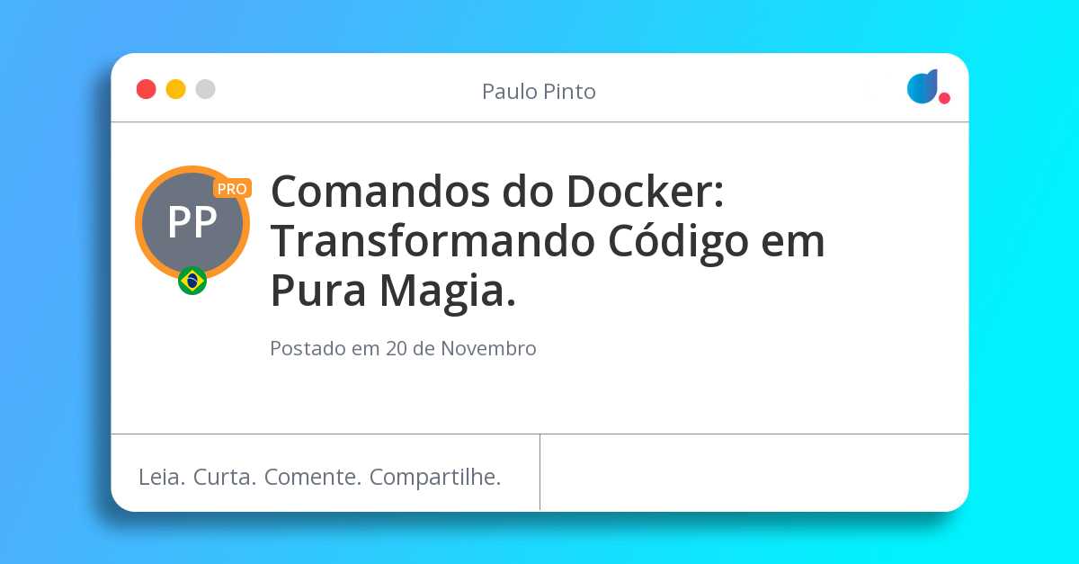 Comandos do Docker: Transformando Código em Pura Magia.