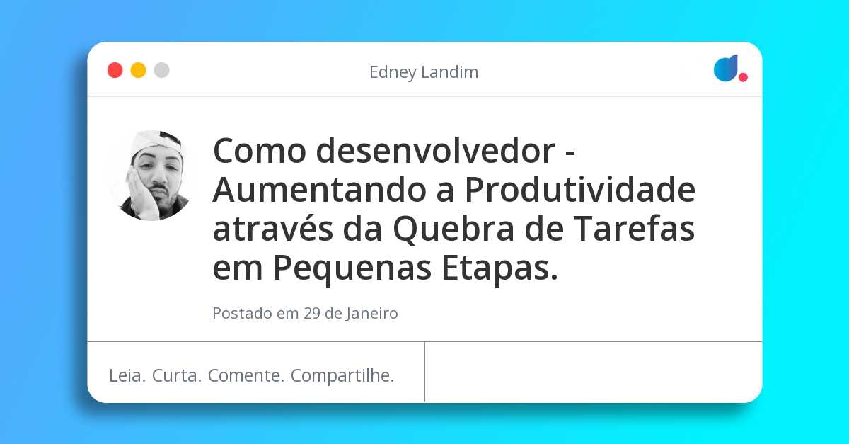 Como desenvolvedor - Aumentando a Produtividade através da Quebra de ...