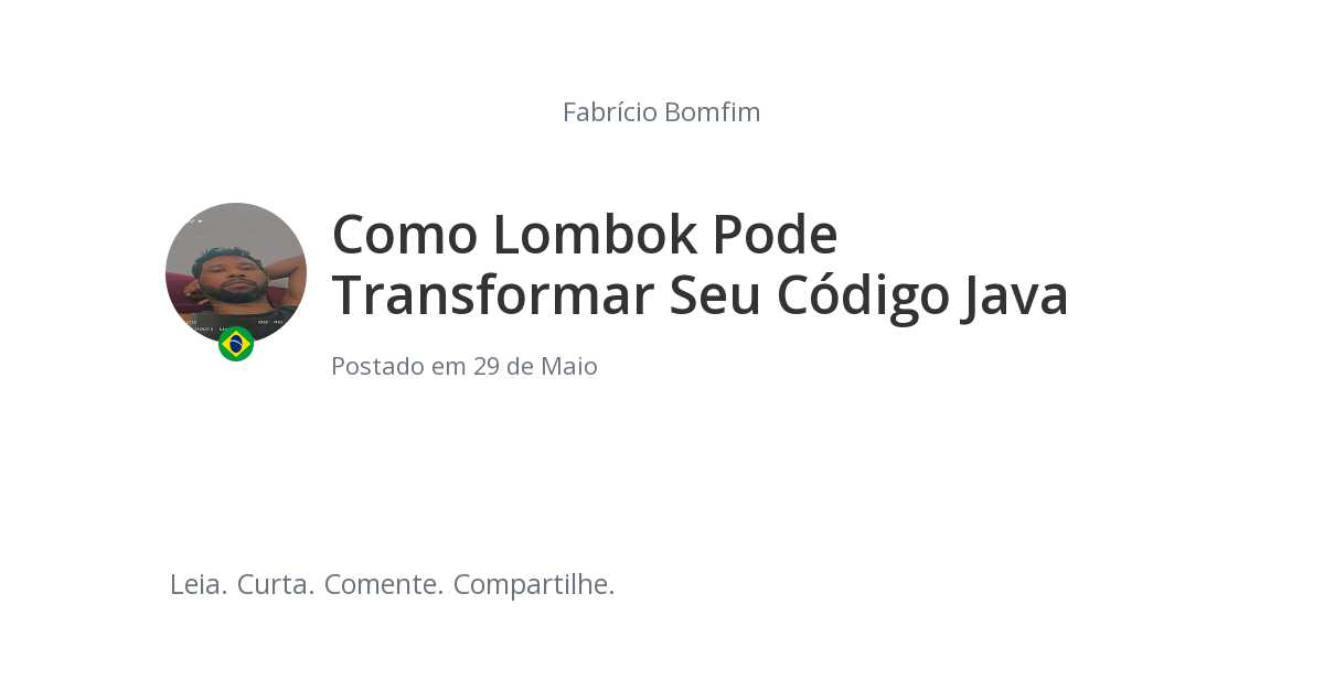 Como Lombok Pode Transformar Seu Código Java Como Lombok Pode Transformar Seu Código Java