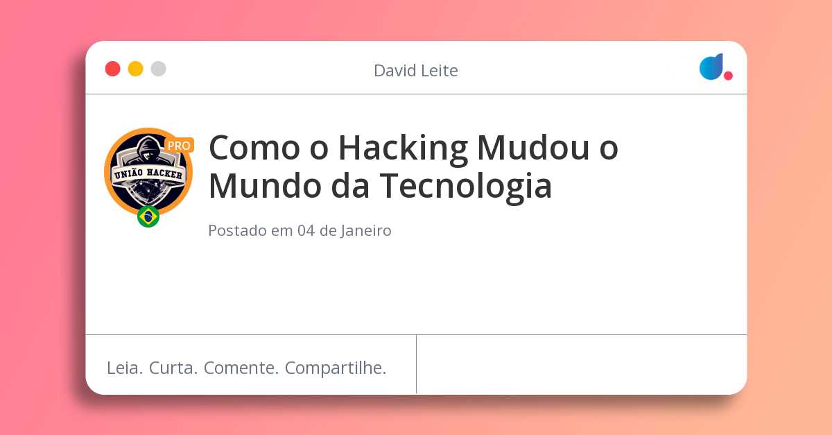 Como o Hacking Mudou o Mundo da Tecnologia