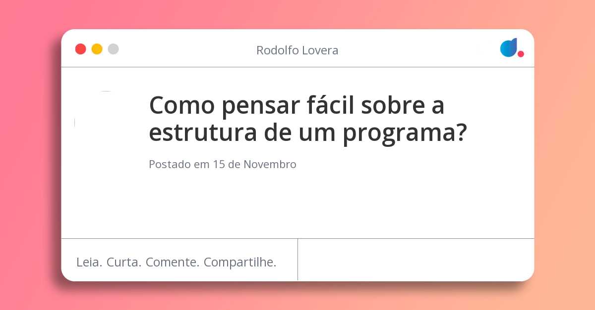 Como pensar fácil sobre a estrutura de um programa?