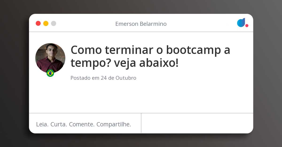 Como terminar o bootcamp a tempo? veja abaixo!