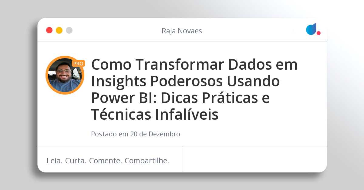 Como Transformar Dados em Insights Poderosos Usando Power BI: Dicas Práticas e Técnicas Infalíveis