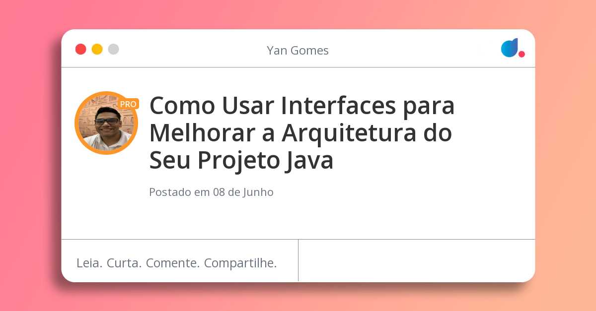 Como Usar Interfaces para Melhorar a Arquitetura do Seu Projeto Java