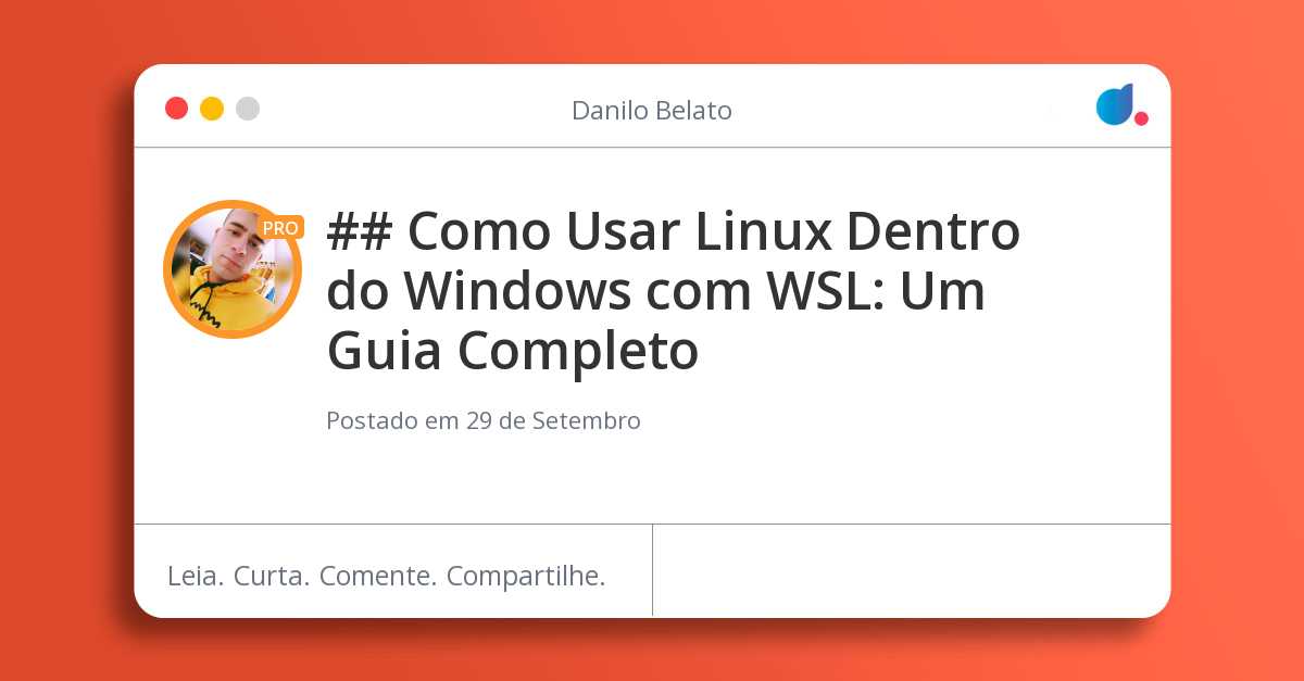 Como Usar Linux Dentro do Windows com WSL: Um Guia Completo | Danilo Belato | DIO